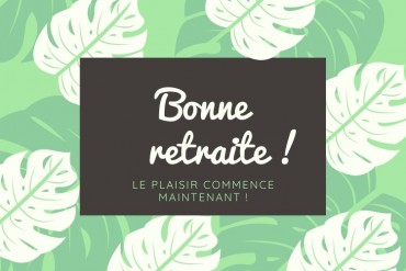 Comment souhaiter une bonne retraite ? Textes originaux et cartes ...